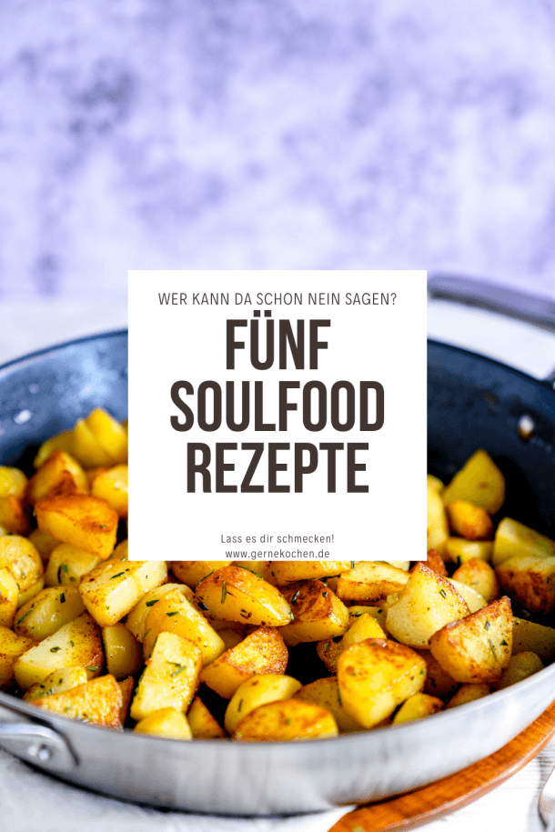Soulfood: Essen für die Seele und den Magen - 5 leckere Rezepte